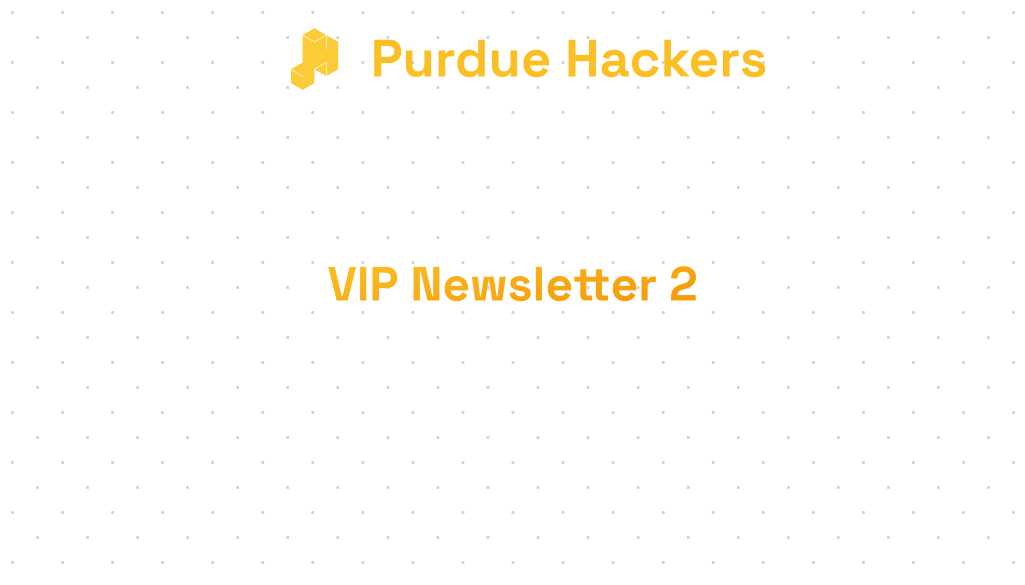 VIP Newsletter 2 | Purdue Hackers